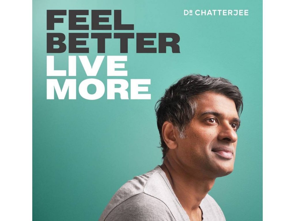 Feel Better, Live More Podcast with Dr Rangan Chatterjee